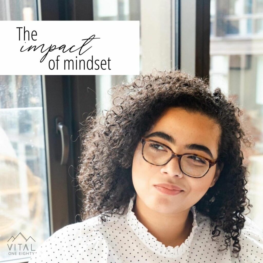 The Impact of Mindset - Vital 180 Community