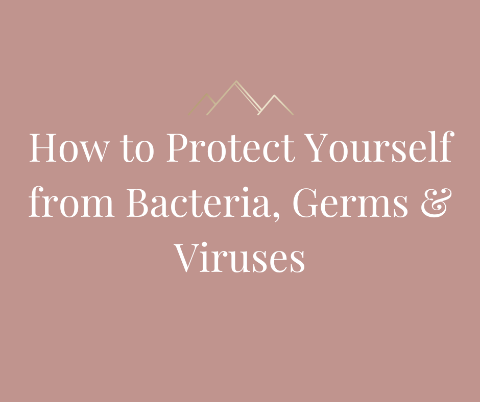 How to Protect Yourself from Bacteria, Germs & Viruses - Vital 180 ...