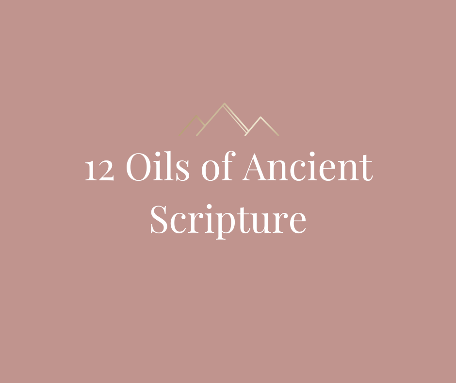 12 Oils of Ancient Scripture - Vital 180 Community